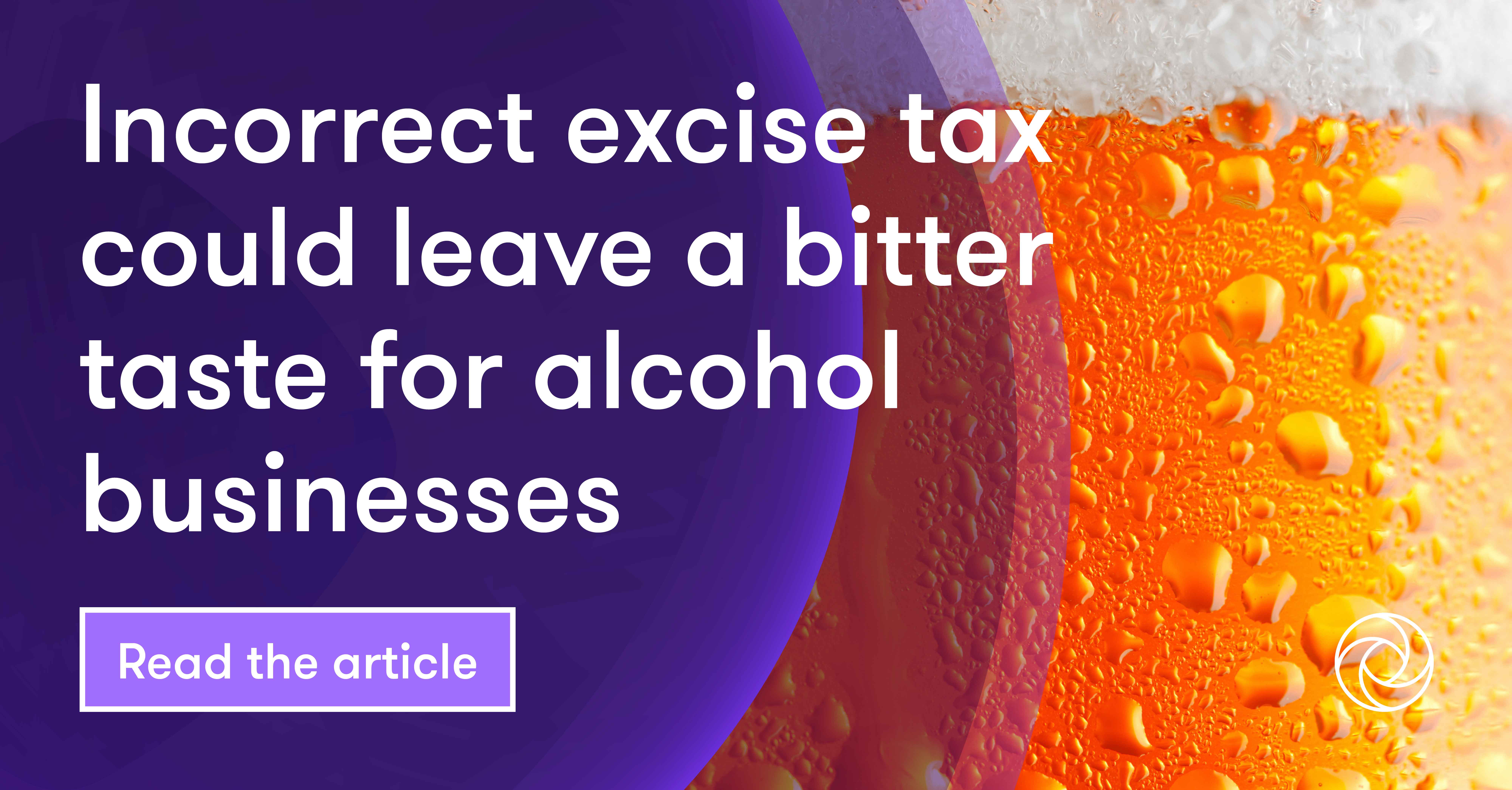 Incorrect excise tax could leave a bitter taste for alcohol businesses ...