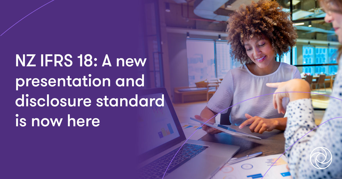 NZ IFRS 18: A new presentation and disclosure standard is now here ...
