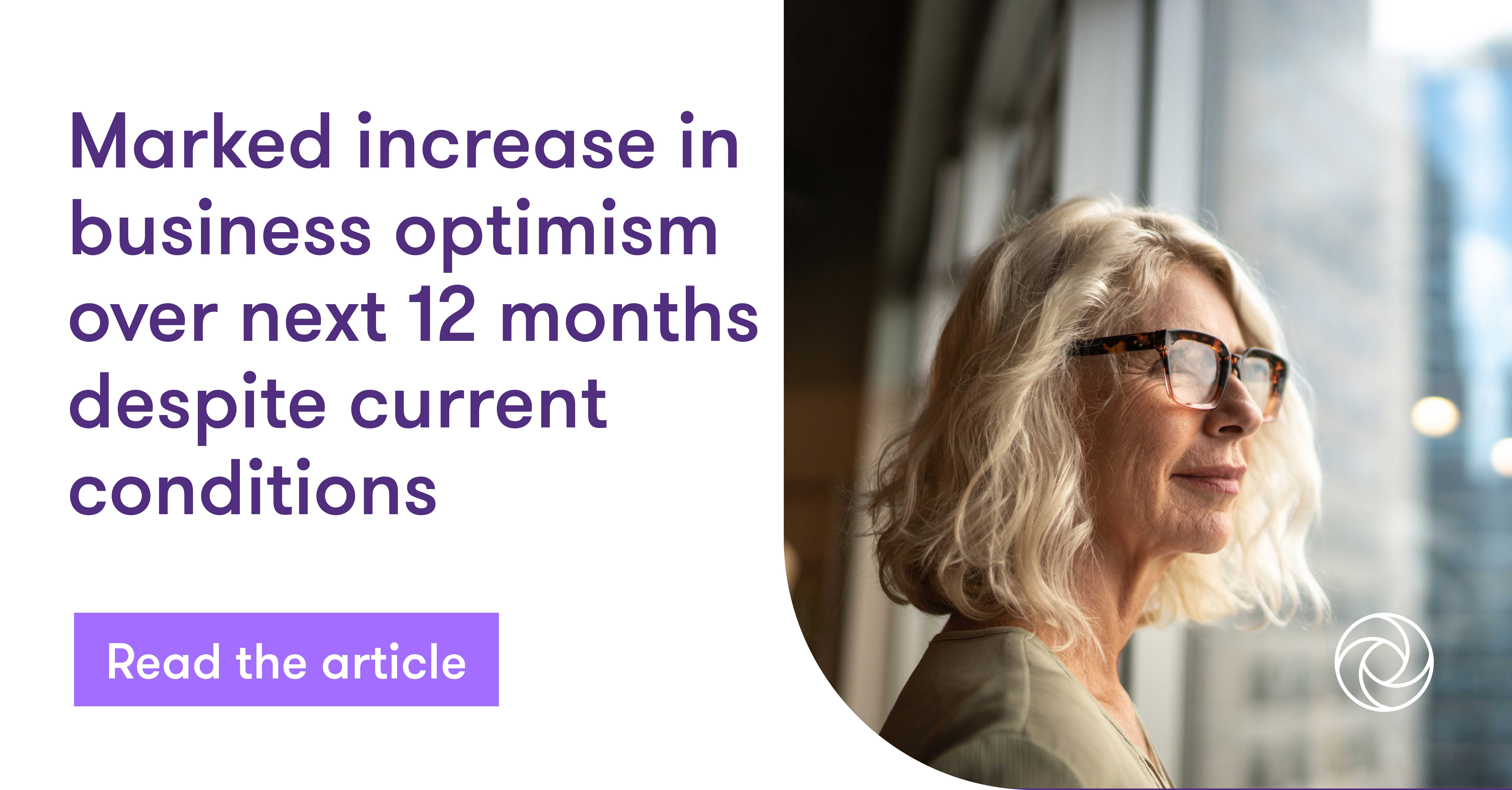 Marked increase in business optimism over next 12 months despite ...