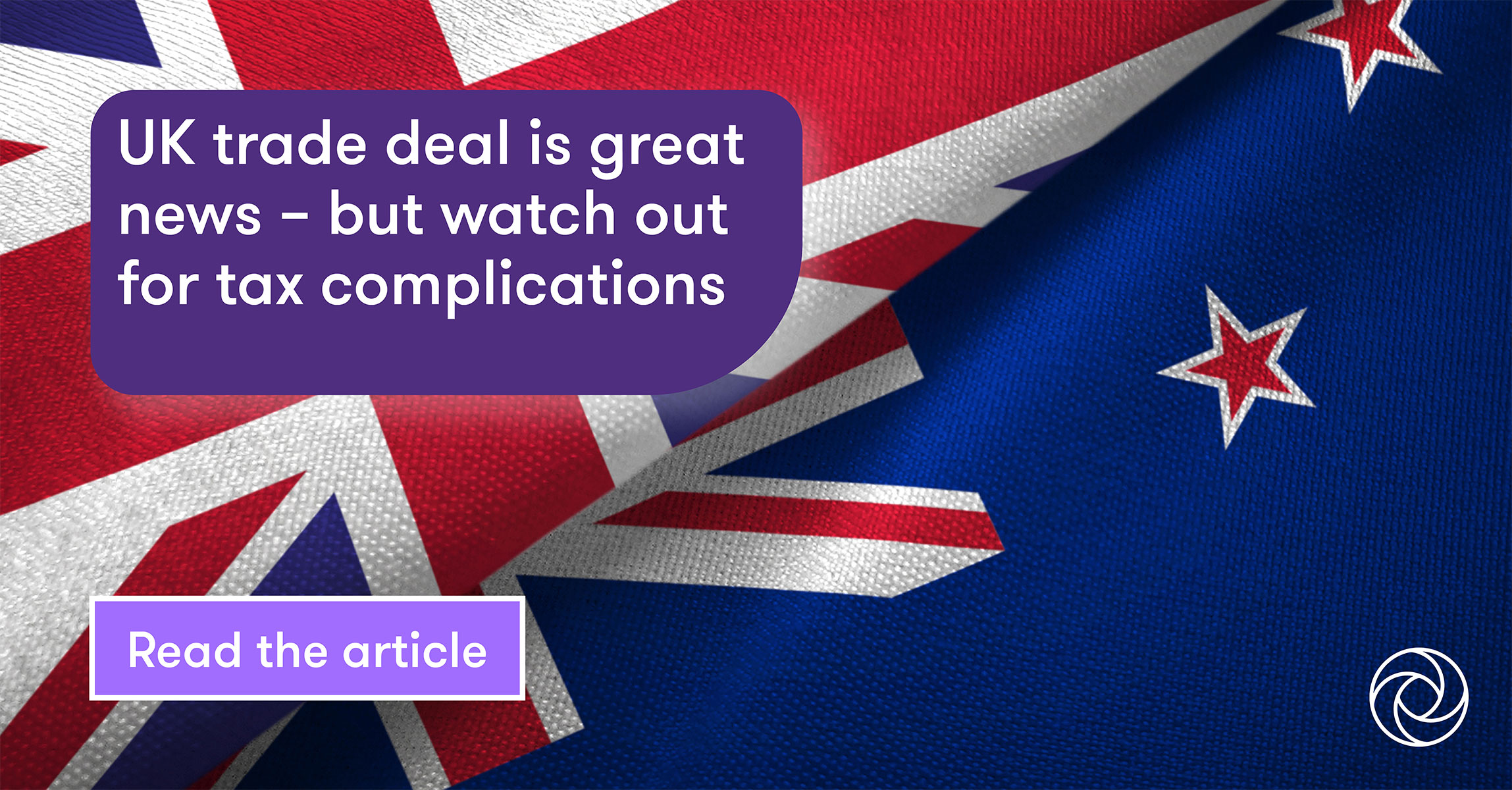 UK trade deal is great news – but watch out for tax complications | Grant Thornton New Zealand